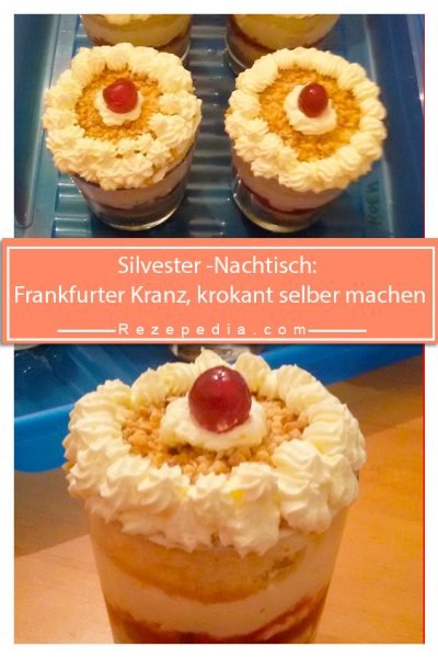 Silvester -Nachtisch: Frankfurter Kranz, krokant selber machen